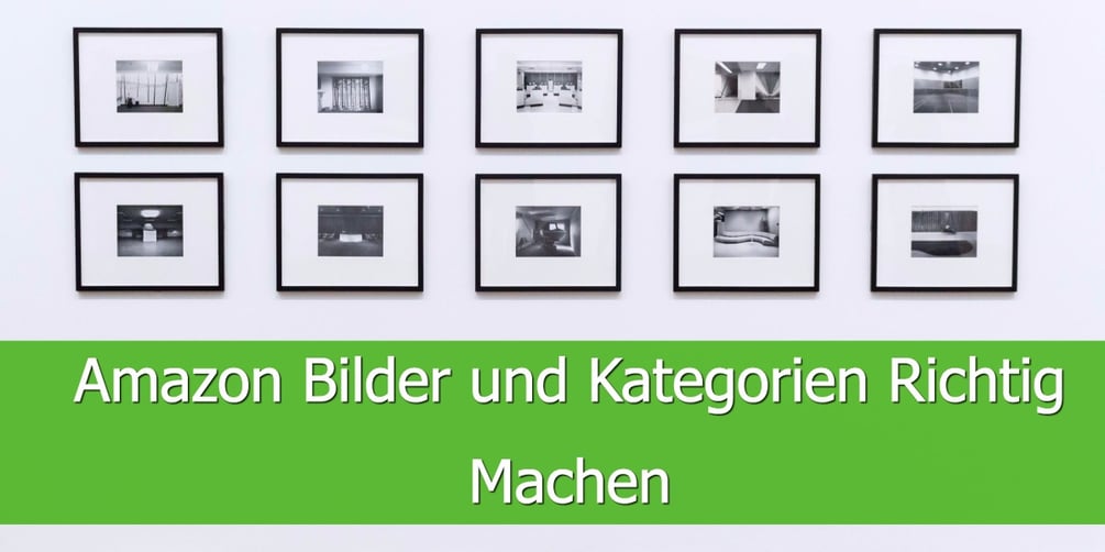 Amazon Bilder und Kategorien richtig machen